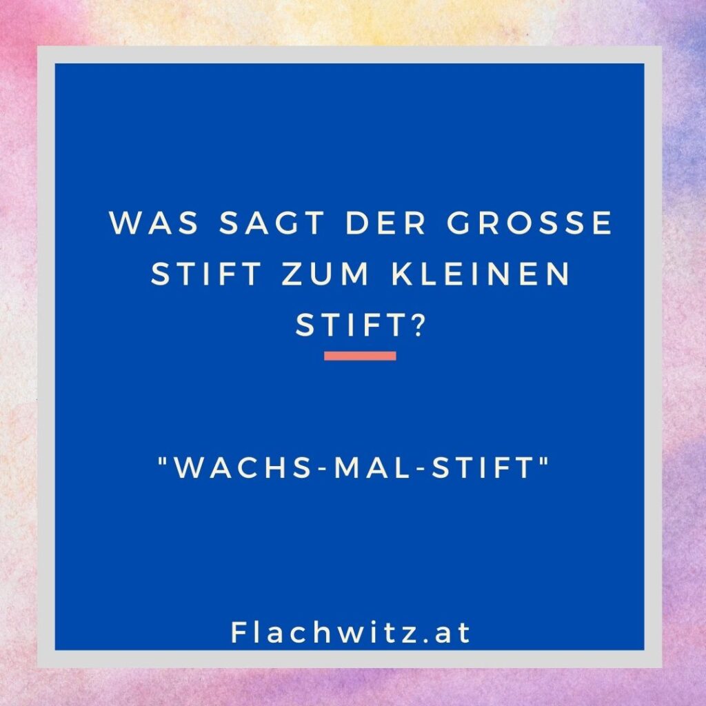Was sagt der große Stift zum kleinen Stift? - Flachwitz.at Die besten ...